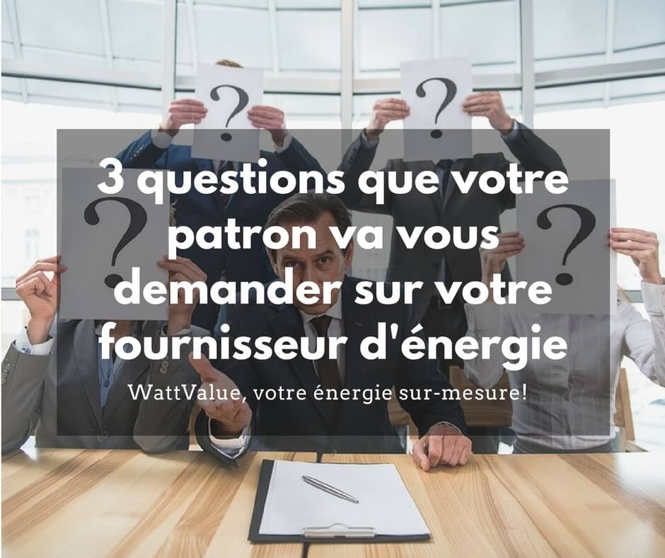 3 questions concernant votre fournisseur d'énergie que votre patron va vous demander